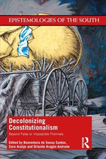 Decolonizing Constitutionalism: Beyond False or Impossible Promises ...