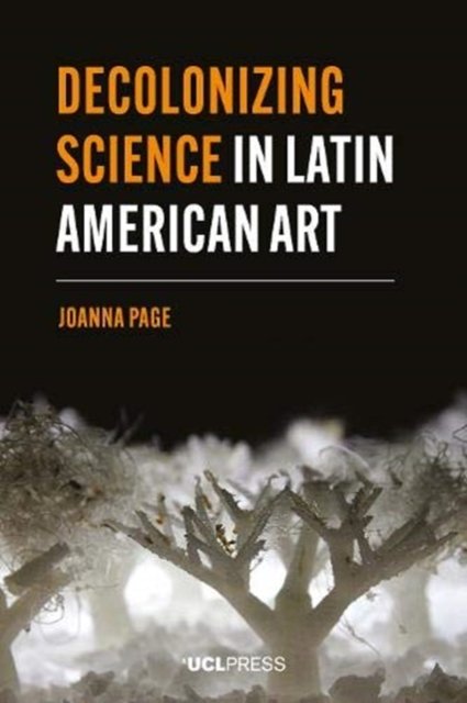 Decolonizing Science in Latin American Art - Joanna Page | Książka w Empik