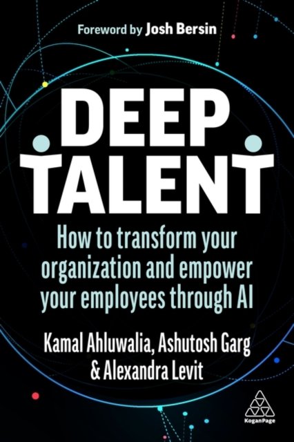 Deep Talent: How to Transform Your Organization and Empower Your ... Deep Talent: How to Transform Your Organization and Empower Your ...