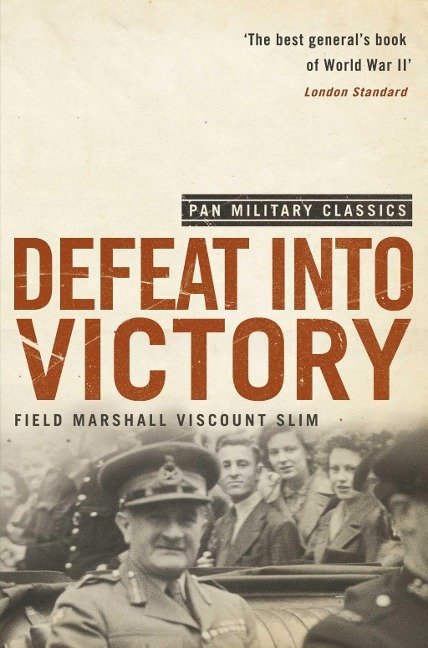 Defeat Into Victory: (Pan Military Classics Series) - William Slim ...