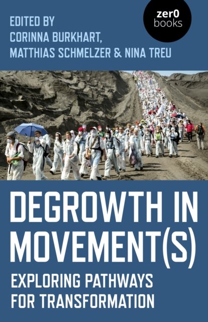 Degrowth in Movement(s) - Exploring pathways for transformation ...