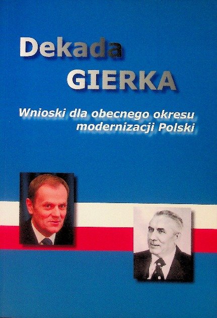 Dekada Gierka Wnioski dla obecnego okresu modernizacji Polski ...