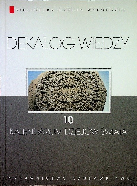 Dekalog wiedzy tom 10 Kalendarium dziejów świata - Opracowanie zbiorowe | Książka w Empik