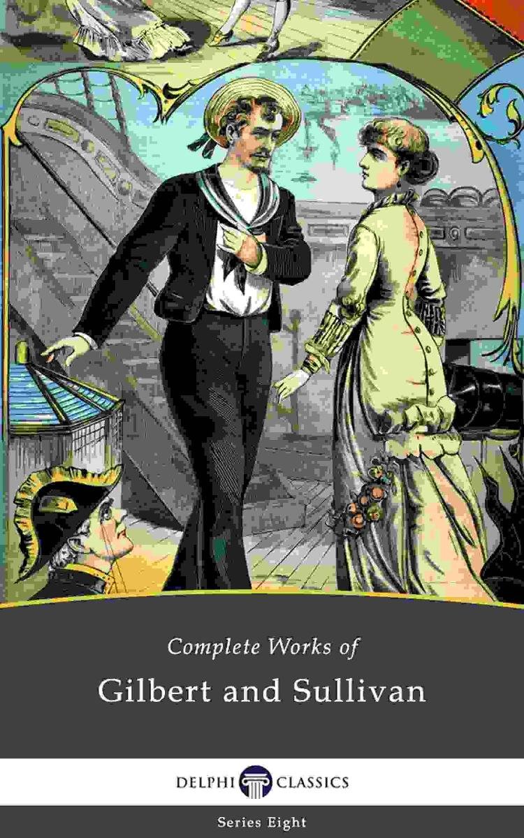 Delphi Complete Works of Gilbert and Sullivan (Illustrated) - ebook epub - William Schwenck ...