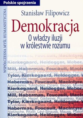 Demokracja o Władzy Iluzji w Królestwie Rozumu - Filipowicz Stanisław ...