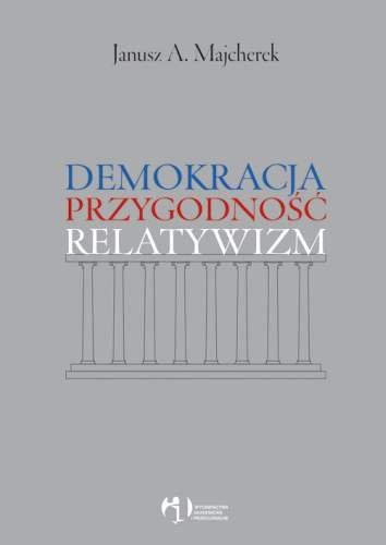 Demokracja, Przygodność, Relatywizm - Majcherek Janusz | Książka w Empik