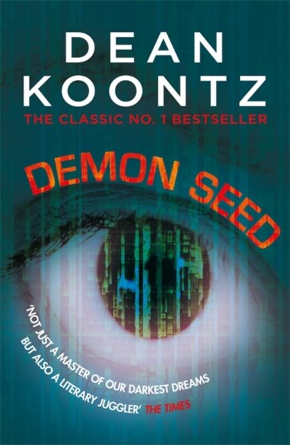 Demon Seed: A novel of horror and complexity that grips the imagination ...