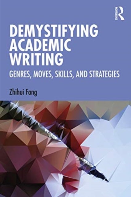 Demystifying Academic Writing: Genres, Moves, Skills and Strategies ...