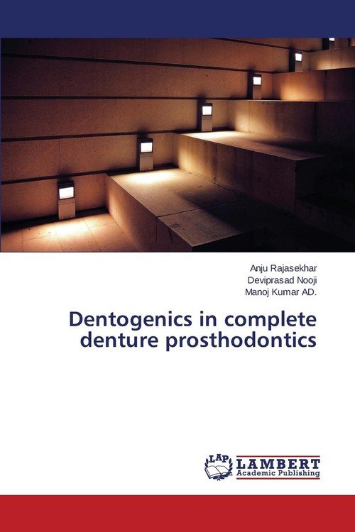 Dentogenics in complete denture prosthodontics - Rajasekhar Anju ...