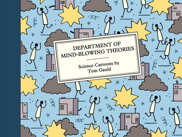 Department of Mind-Blowing Theories. Science Cartoons - Gauld Tom ...
