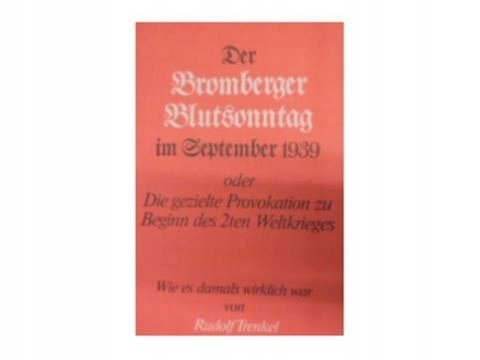 Der Bromberger Blustsoonntag im Geptember 1939 - Roddgers Kenneth ...