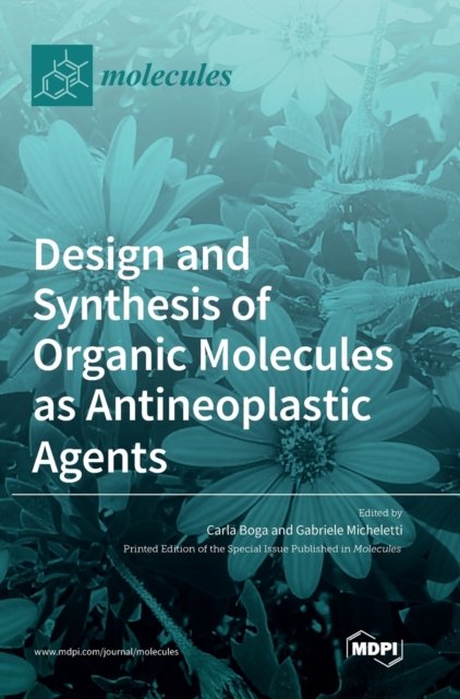 Design and Synthesis of Organic Molecules as Antineoplastic Agents ...