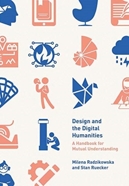 Design and the Digital Humanities. A Handbook for Mutual Understanding ...