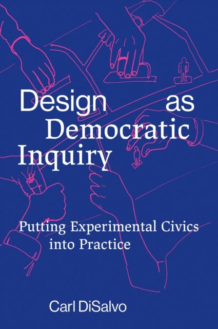 Design as Democratic Inquiry - Carl Disalvo | Książka w Empik