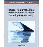 Design, Implementation, and Evaluation of Virtual Learning Environments - Thomas Fr Ric D ...