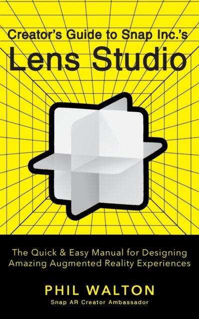 Designer's Guide to Snapchat's Lens Studio: A Quick & Easy Resource for ...