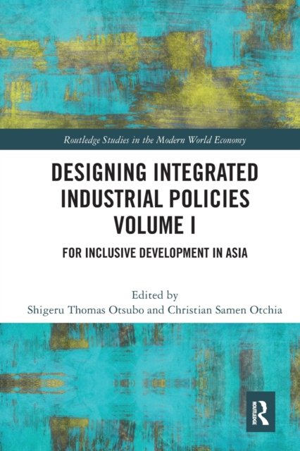 Designing Integrated Industrial Policies. For Inclusive Development in ...