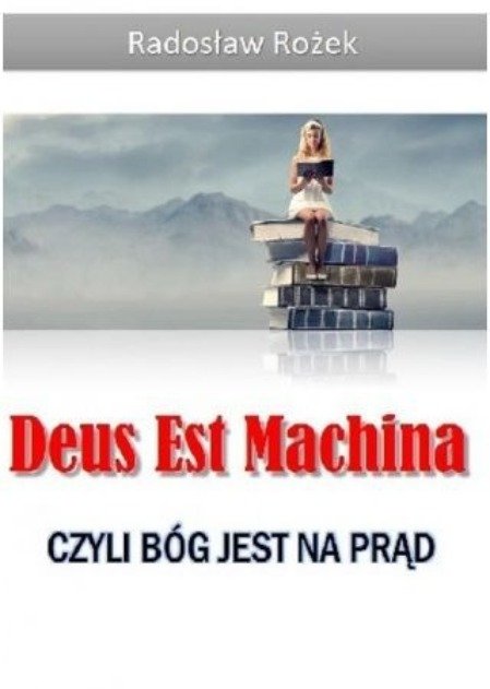 Deus Est Machina czyli Bóg jest na prąd - Radosław Rożek | Książka w Empik
