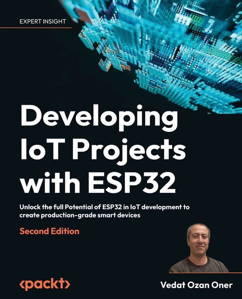 Developing IoT Projects with ESP32 - Second Edition - W opisie ...