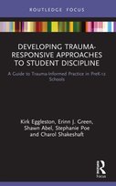 Developing Trauma-Responsive Approaches to Student Discipline: A Guide to Trauma-Informed ...