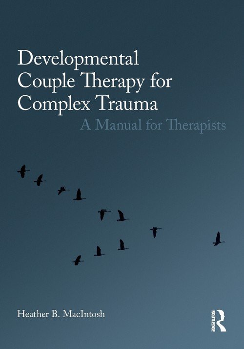 Developmental Couple Therapy for Complex Trauma - W opisie | Książka w ...