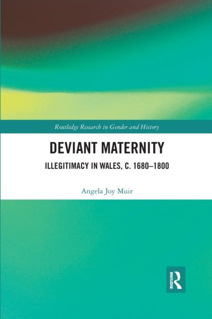 Deviant Maternity: Illegitimacy in Wales, c. 1680-1800 - Opracowanie ...