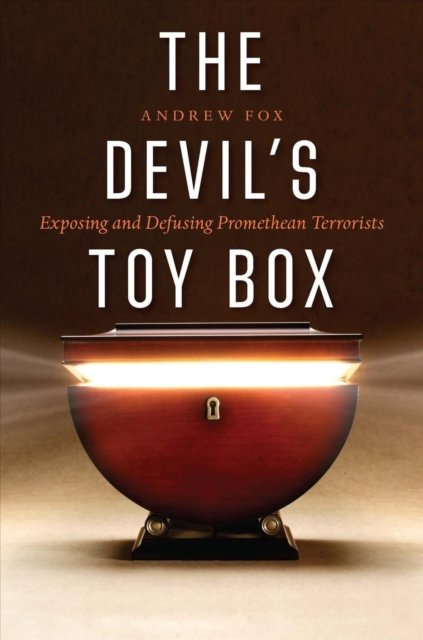Devil'S Toy Box: Exposing and Defusing Promethean Terrorists ...