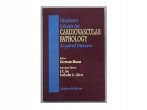 Diagnostic Criteria for Cardiovascular Pathology - Sandra L. Bloom ...