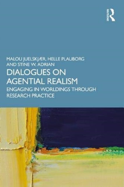 Dialogues on Agential Realism: Engaging in Worldings through Research ...