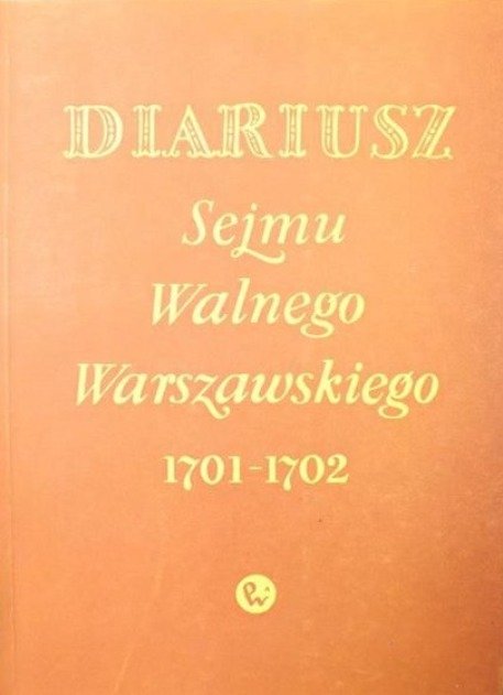 Diariusz Sejmu Walnego Warszawskiego 1701 - 1702 - Opracowanie zbiorowe | Książka w Empik