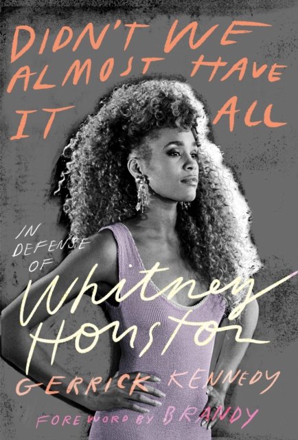 Didnt We Almost Have It All: In Defense of Whitney Houston - Gerrick ...
