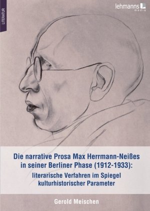 Die narrative Prosa Max Herrmann-Neißes in seiner Berliner Phase (1912 ...