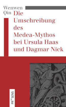 Die Umschreibung des Medea-Mythos bei Ursula Haas und Dagmar Nick - Praesens Verlag | Książka w ...