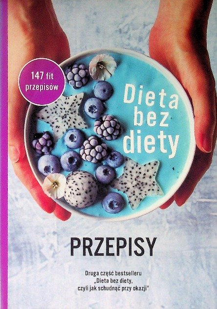 Dieta bez diety Przepisy - Opracowanie zbiorowe | Książka w Empik