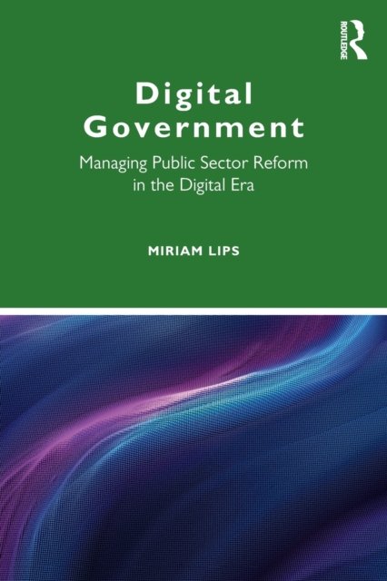 Digital Government. Managing Public Sector Reform in the Digital Era ...