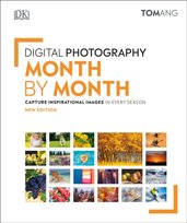 Digital Photography Month by Month. Capture Inspirational Images in ...
