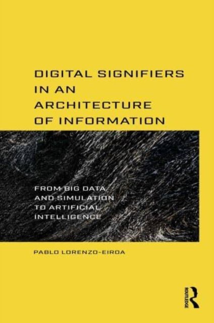 Digital Signifiers in an Architecture of Information: From Big Data and ...