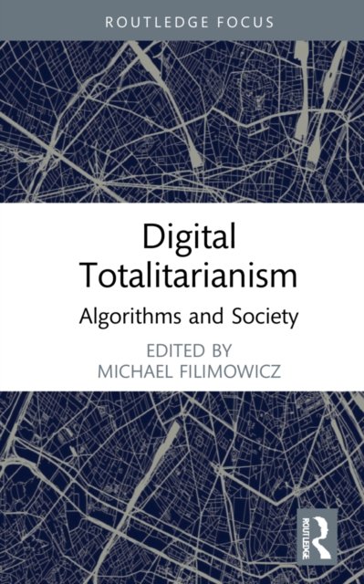 Digital Totalitarianism: Algorithms and Society - Opracowanie zbiorowe ...