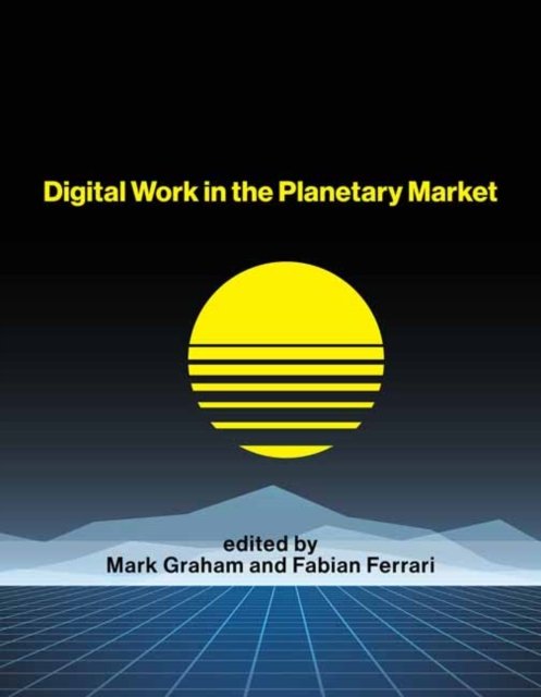 Digital Work in the Planetary Market - Mark Graham | Książka w Empik