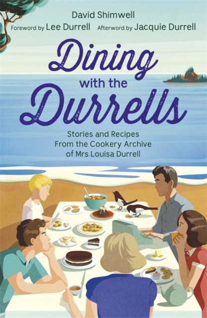 Dining with the Durrells. Stories and Recipes from the Cookery Archive ...