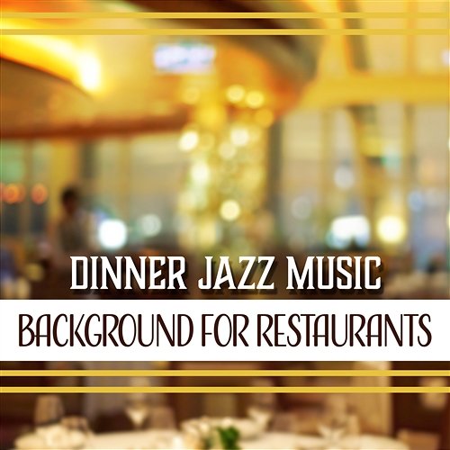 Dinner Jazz Music: Background for Restaurants, Cafes & Bars, Relaxing ...