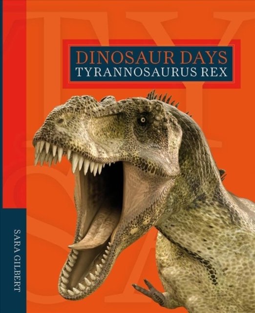 Dinosaur Days: Tyrannosaurus Rex - Sara Gilbert | Książka w Empik