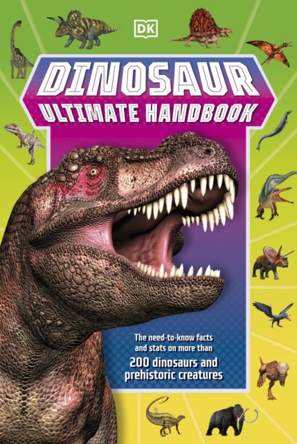 Dinosaur Ultimate Handbook. The Need-To-Know Facts and Stats on Over ...