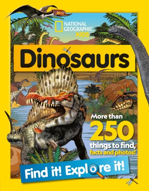 Dinosaurs Find it! Explore it!: More Than 250 Things to Find, Facts and ...