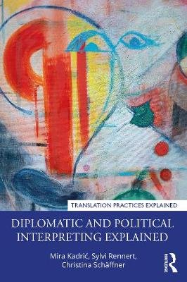 Diplomatic and Political Interpreting Explained - Taylor & Francis Ltd ...