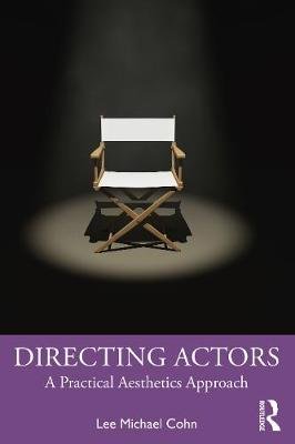 Directing Actors: A Practical Aesthetics Approach - Lee Michael Cohn ...