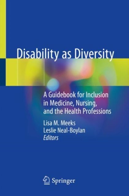 Disability as Diversity: A Guidebook for Inclusion in Medicine, Nursing ...
