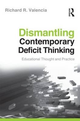 Dismantling Contemporary Deficit Thinking: Educational Thought and ...