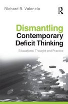 Dismantling Contemporary Deficit Thinking: Educational Thought and ...