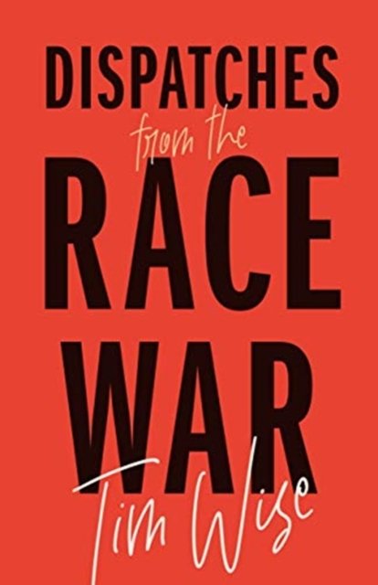 Dispatches from the Race War - Tim Wise | Książka w Empik